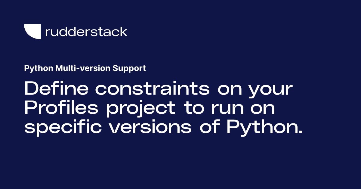 Python Multi-version Support | RudderStack Docs
