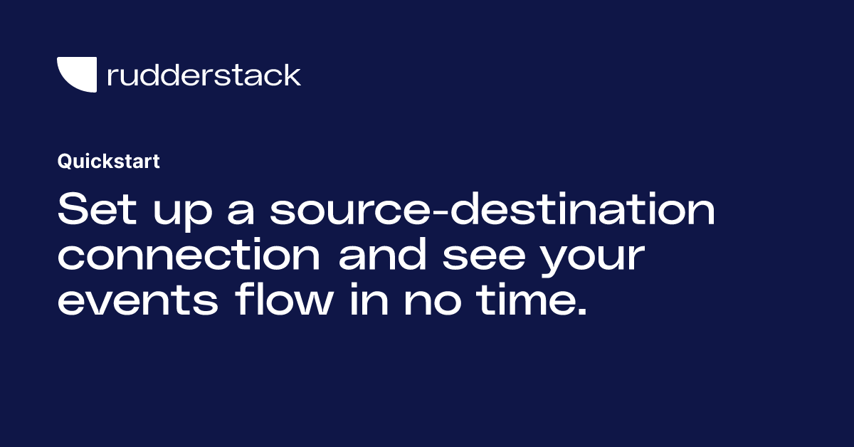 Quickstart | RudderStack Docs