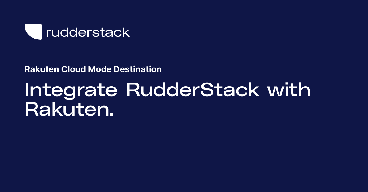 Rakuten Cloud Mode Destination | RudderStack Docs