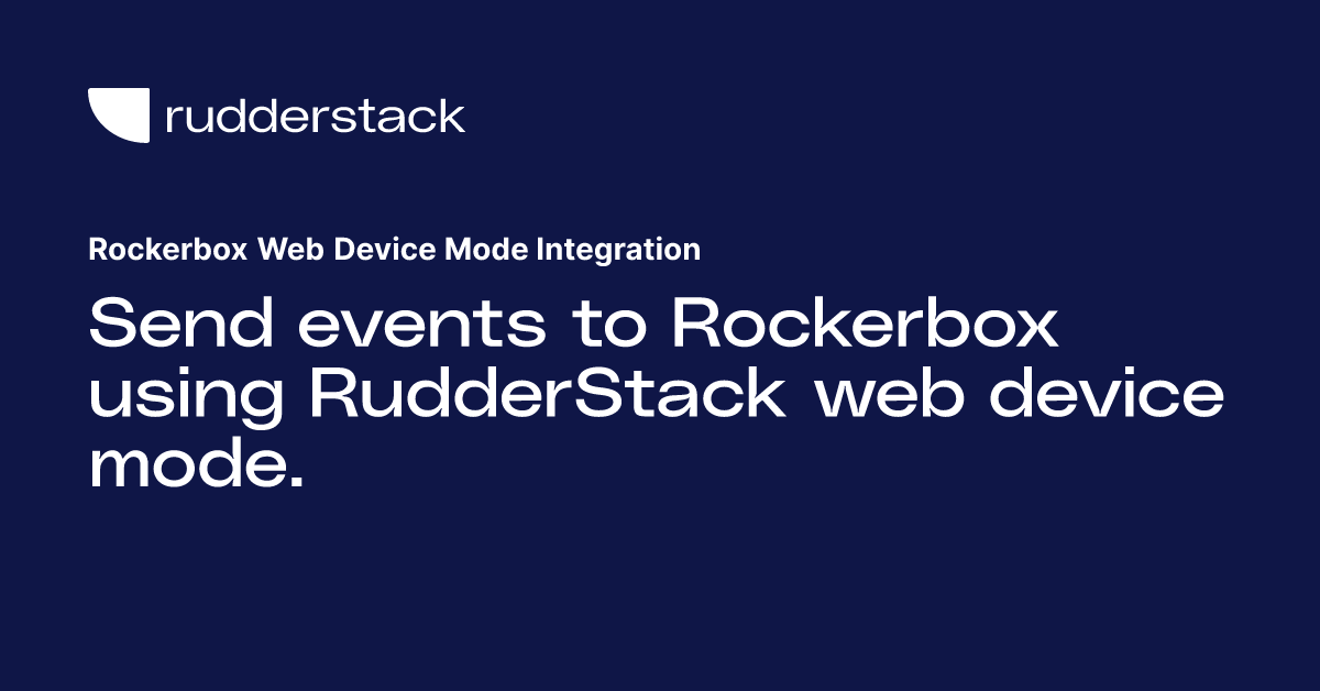 Rockerbox Web Device Mode Integration | RudderStack Docs
