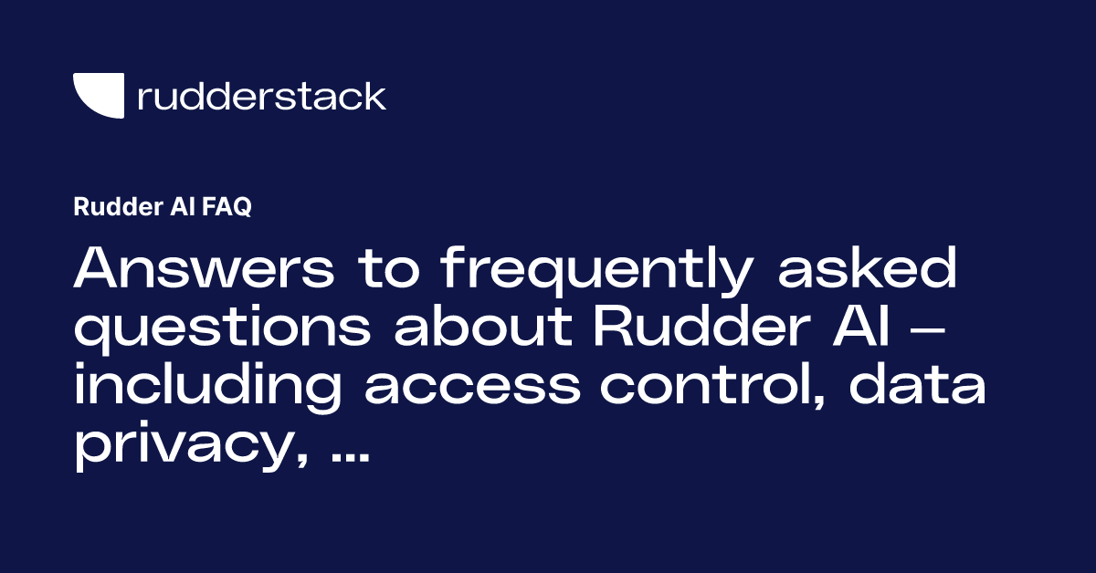 Rudder AI FAQ | RudderStack Docs