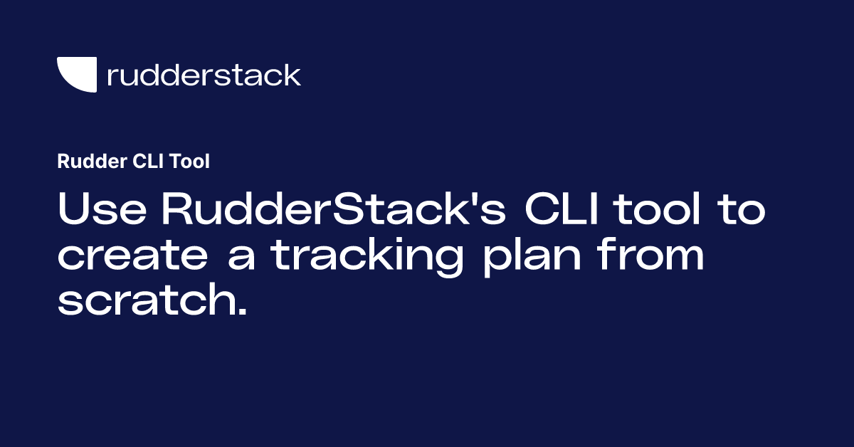 Rudder CLI Tool | RudderStack Docs