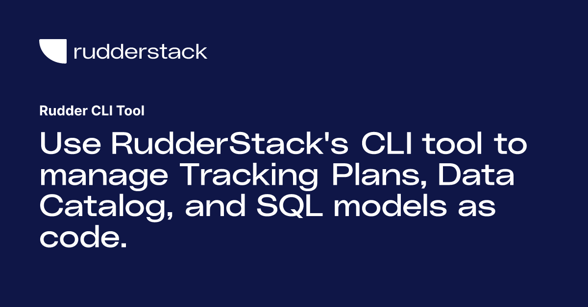 Rudder CLI Tool | RudderStack Docs
