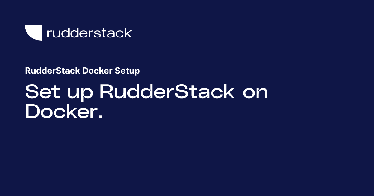 RudderStack Docker Setup | RudderStack Docs