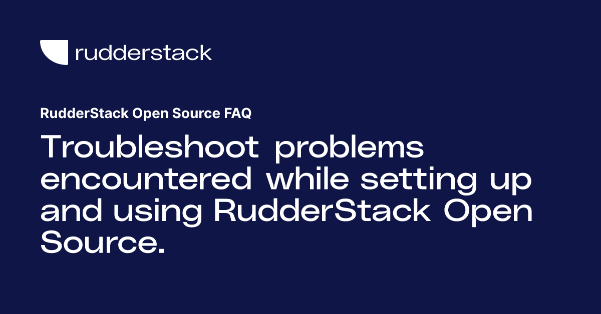 Rudderstack Open Source Faq Rudderstack Docs