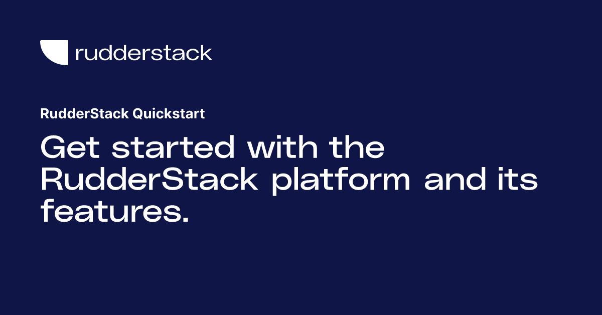 RudderStack Quickstart | RudderStack Docs