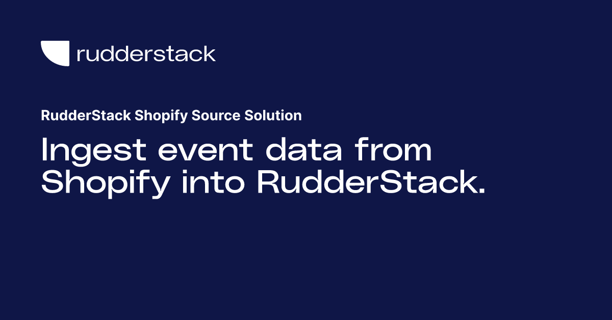 RudderStack Shopify Source Solution | RudderStack Docs