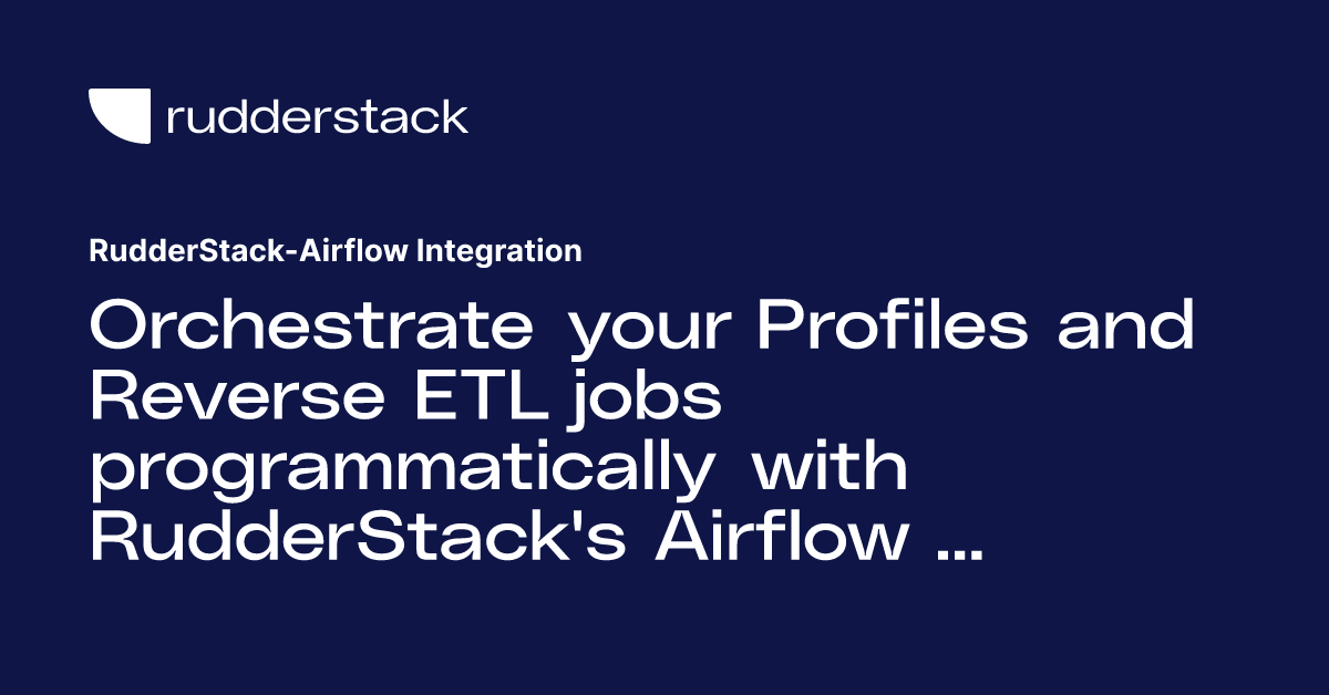 RudderStack-Airflow Integration | RudderStack Docs