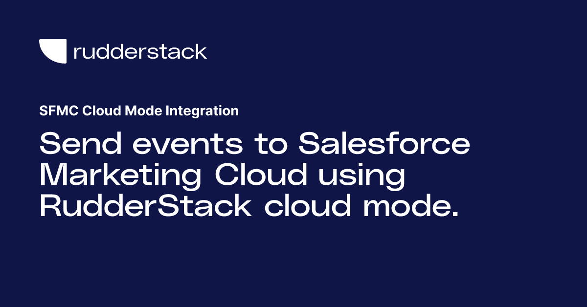 SFMC Cloud Mode Integration | RudderStack Docs