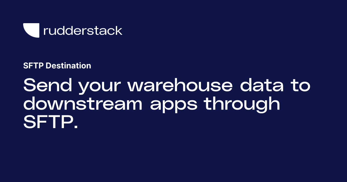 SFTP Destination | RudderStack Docs