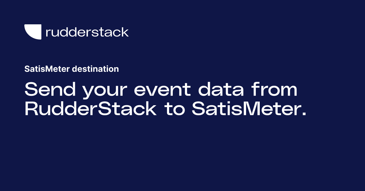 SatisMeter destination | RudderStack Docs