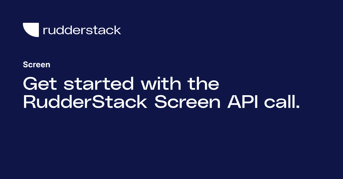 Screen | RudderStack Docs
