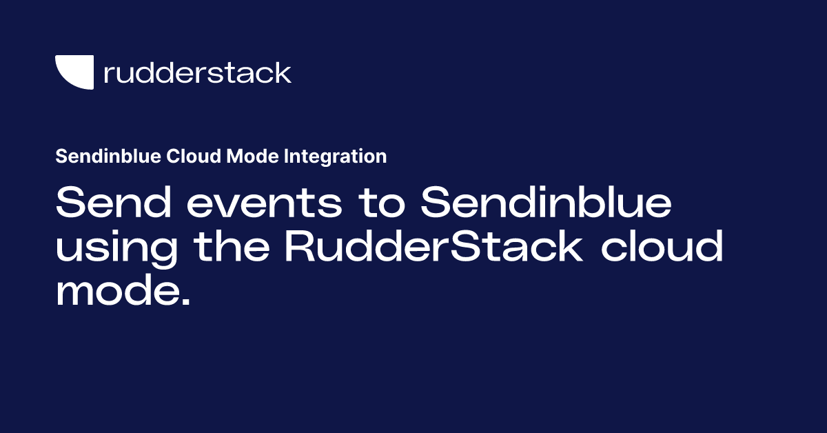 Sendinblue Cloud Mode Integration | RudderStack Docs