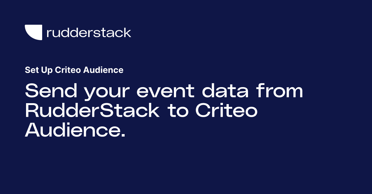 Set Up Criteo Audience | RudderStack Docs