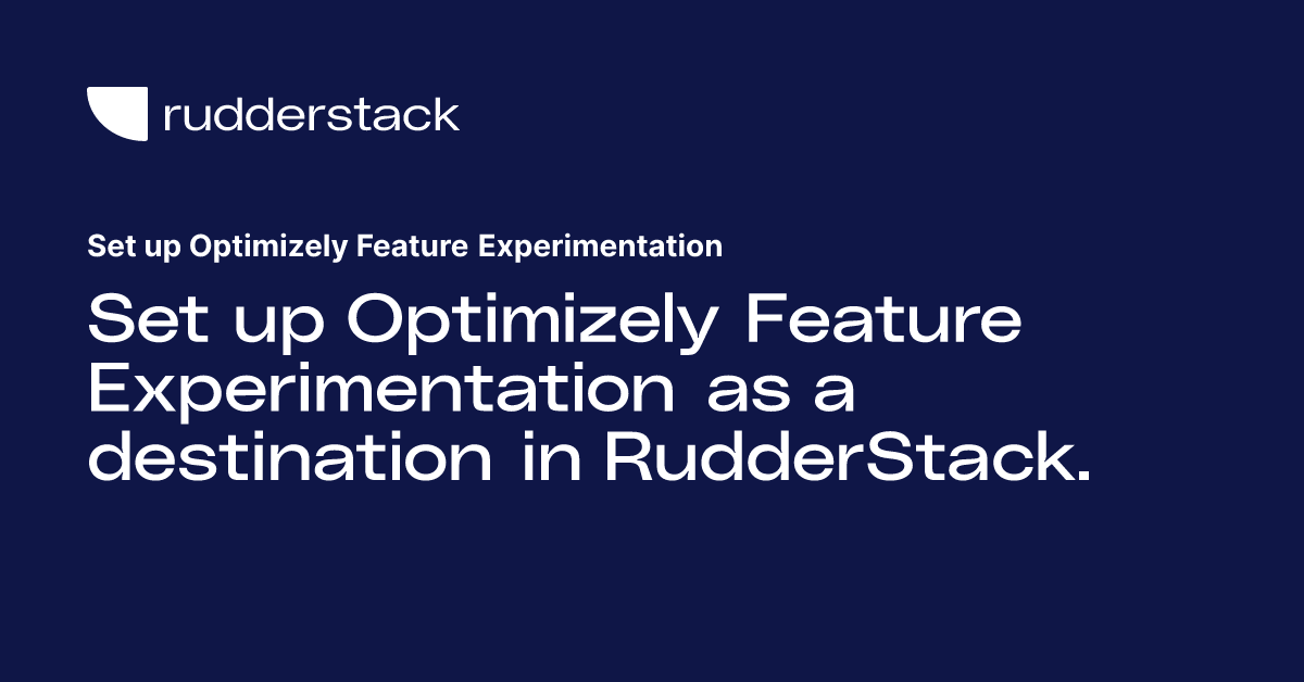 Set Up Optimizely Feature Experimentation Rudderstack Docs