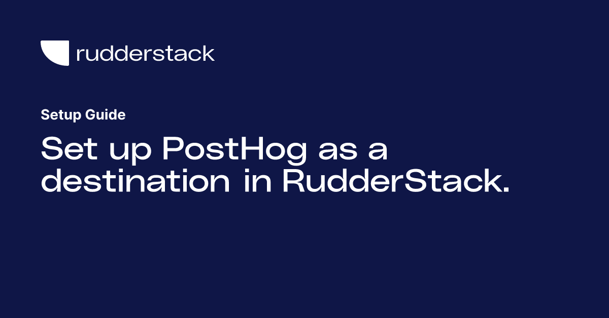 Setup Guide | RudderStack Docs