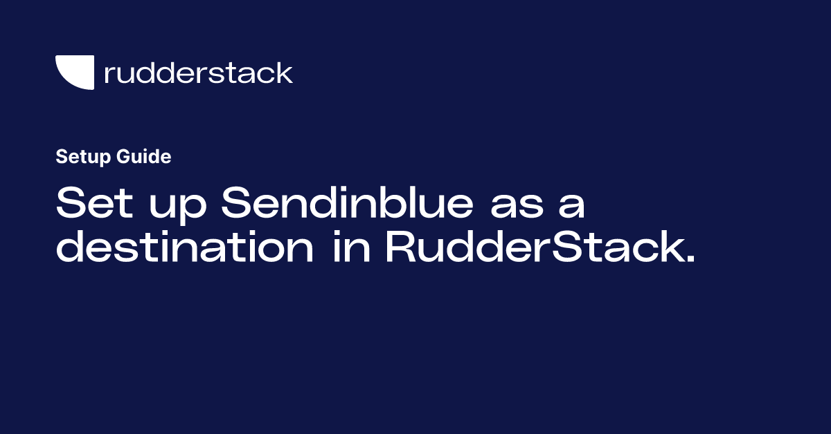 Setup Guide | RudderStack Docs