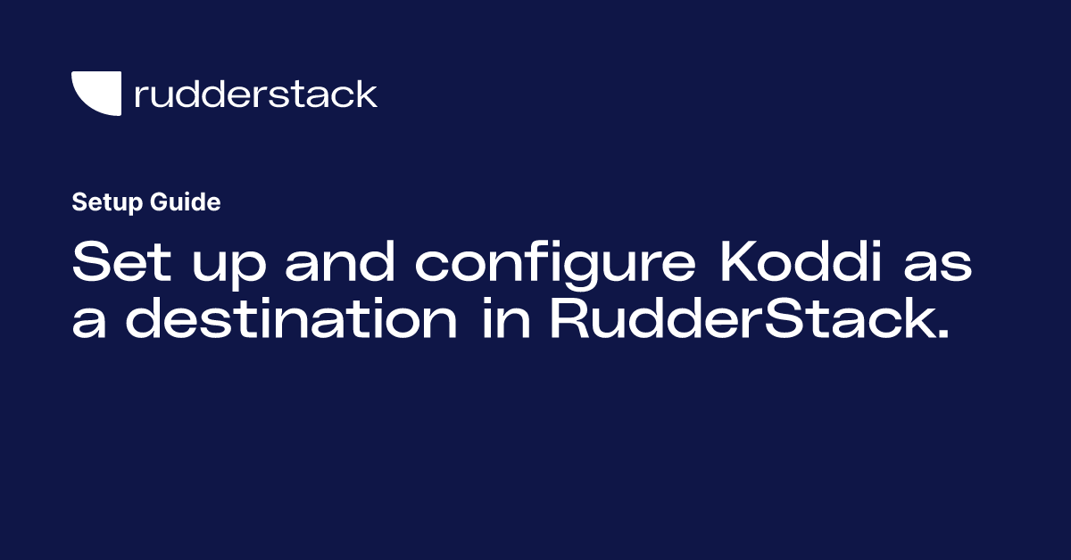 Setup Guide | RudderStack Docs