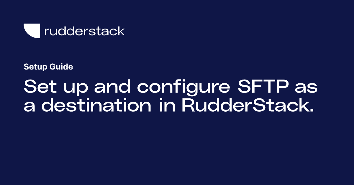 Setup Guide | RudderStack Docs
