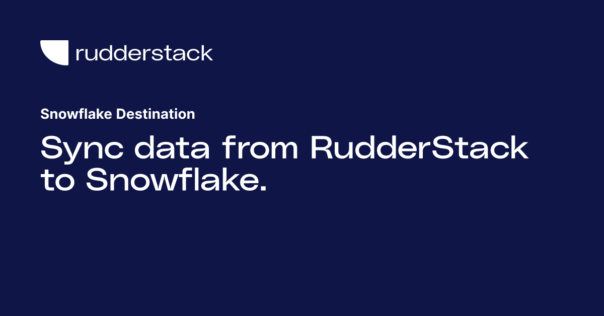 Snowflake Destination | RudderStack Docs