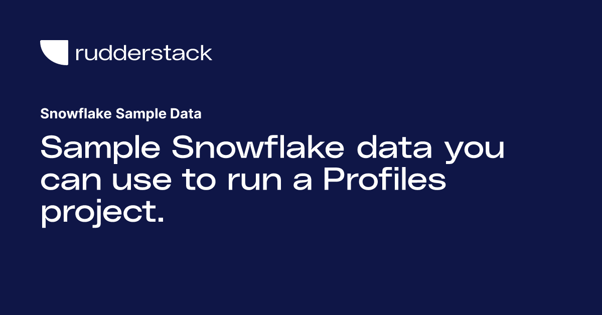 Snowflake Sample Data | RudderStack Docs