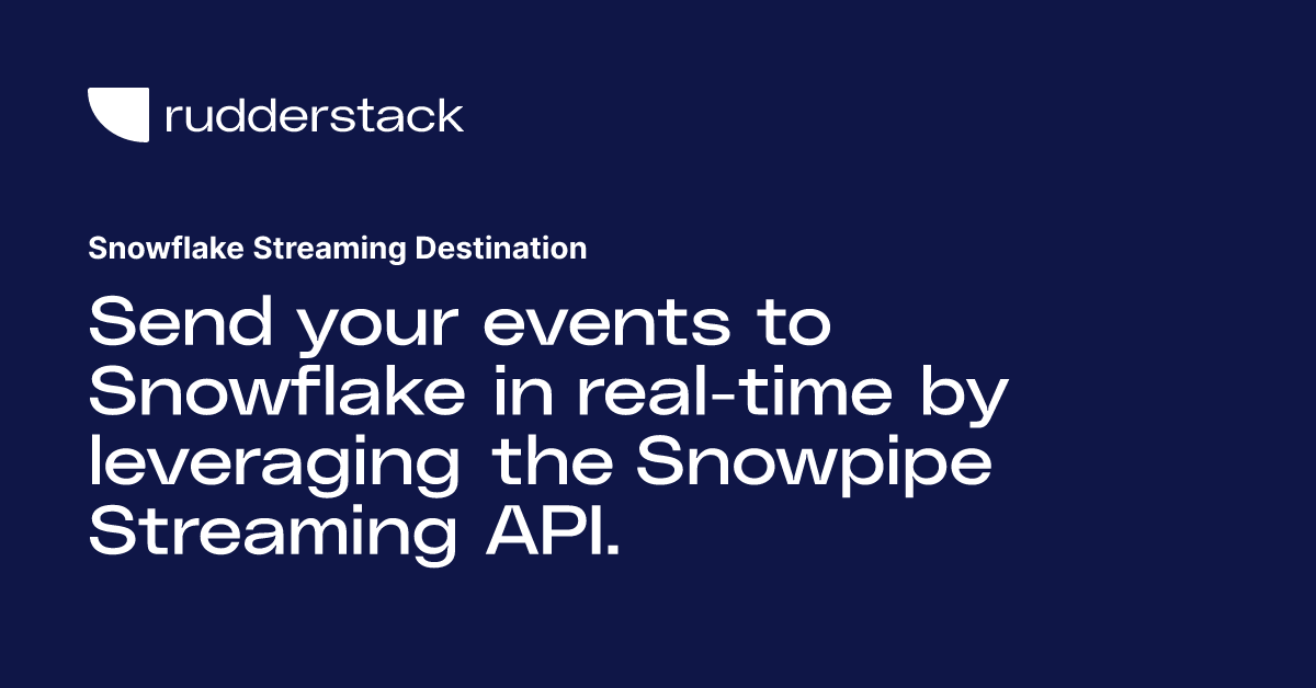 Snowflake Streaming Destination | RudderStack Docs