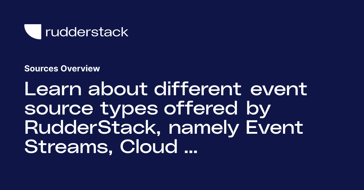 Sources Overview | RudderStack Docs