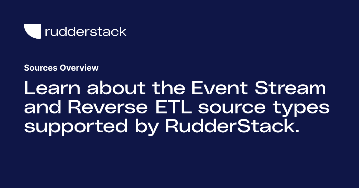 Sources Overview | RudderStack Docs