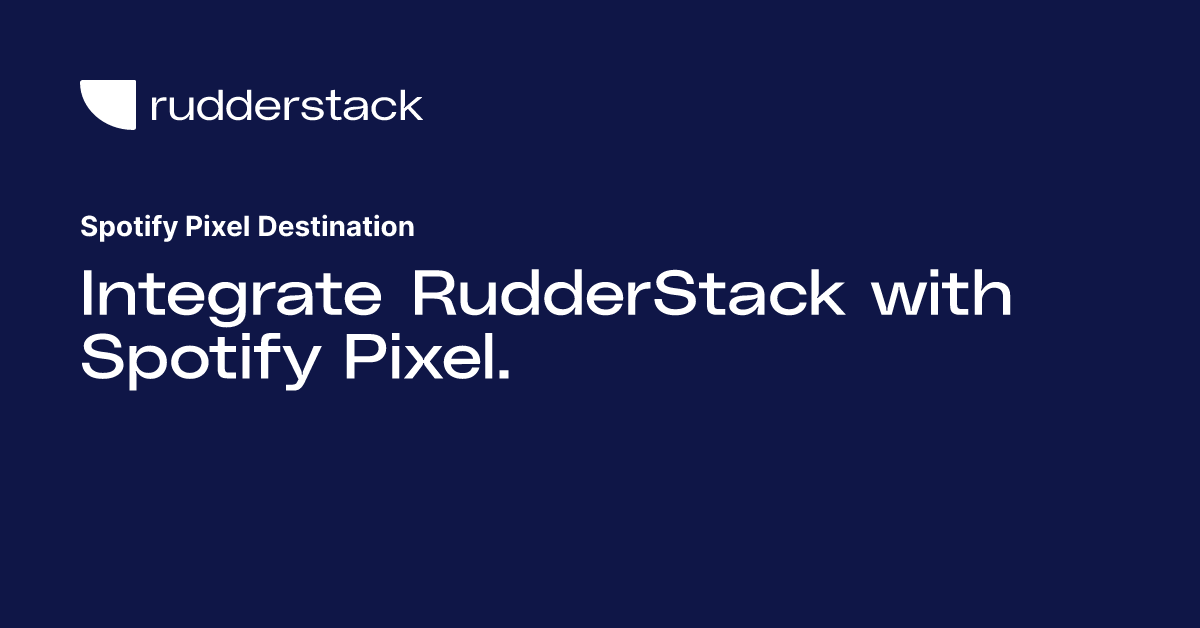 Spotify Pixel Destination | RudderStack Docs