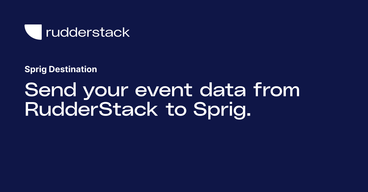 Sprig Destination | RudderStack Docs