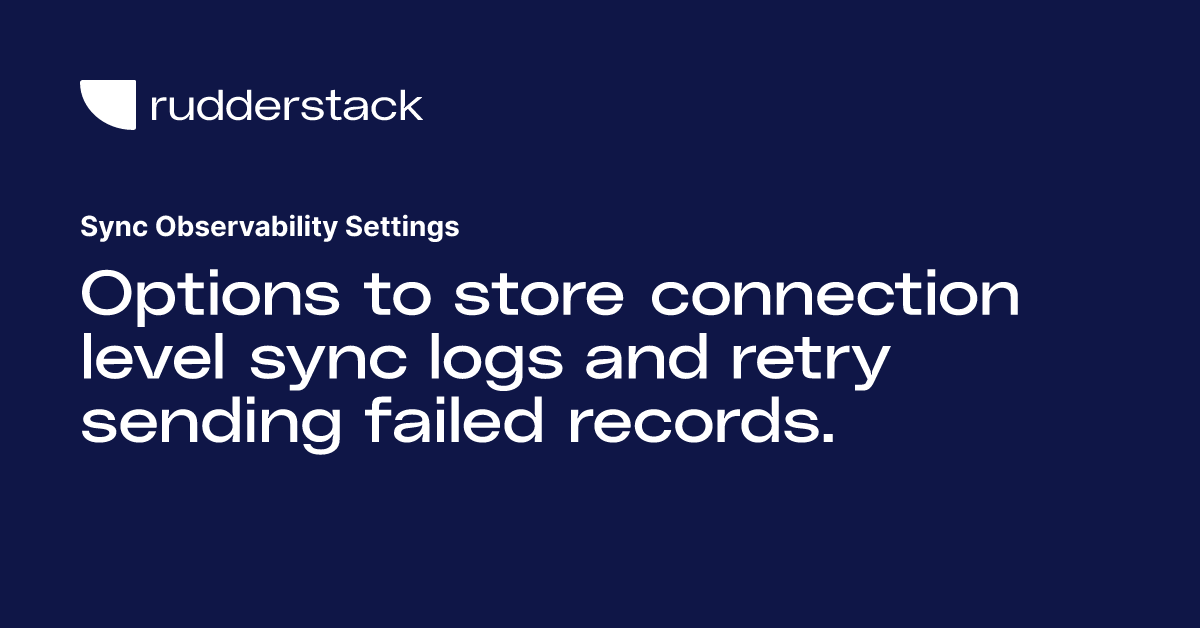 Sync Observability Settings | RudderStack Docs