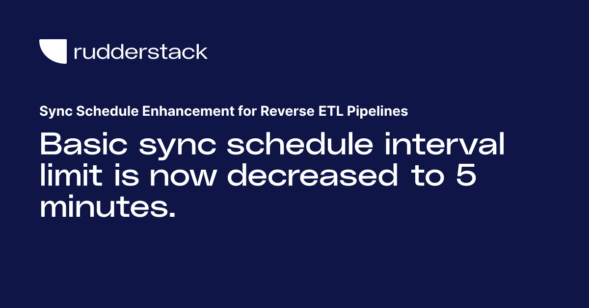 Sync Schedule Enhancement for Reverse ETL Pipelines | RudderStack Docs