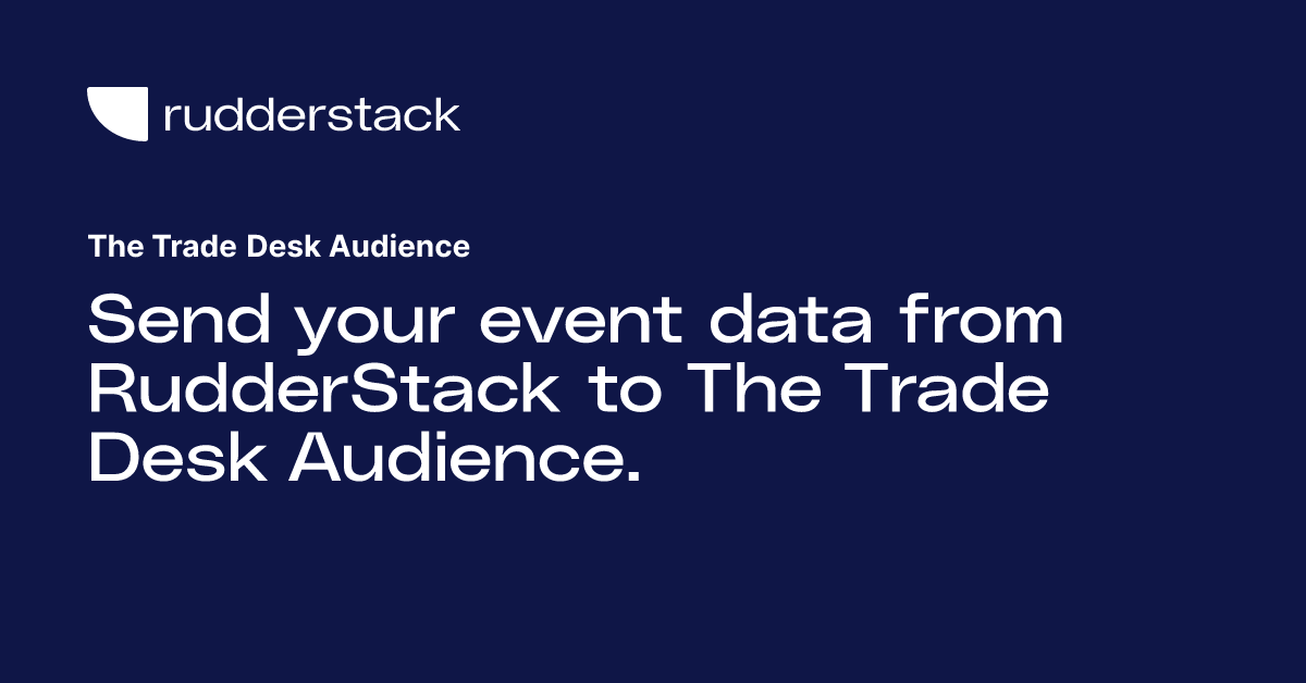 The Trade Desk Audience | RudderStack Docs