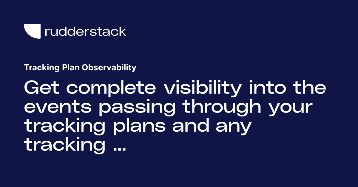Tracking Plan Observability | RudderStack Docs
