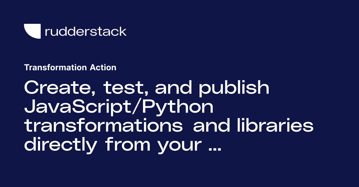Transformation Action Rudderstack Docs