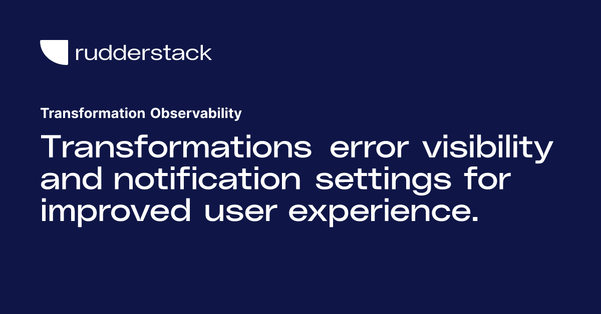 Transformation Observability | RudderStack Docs