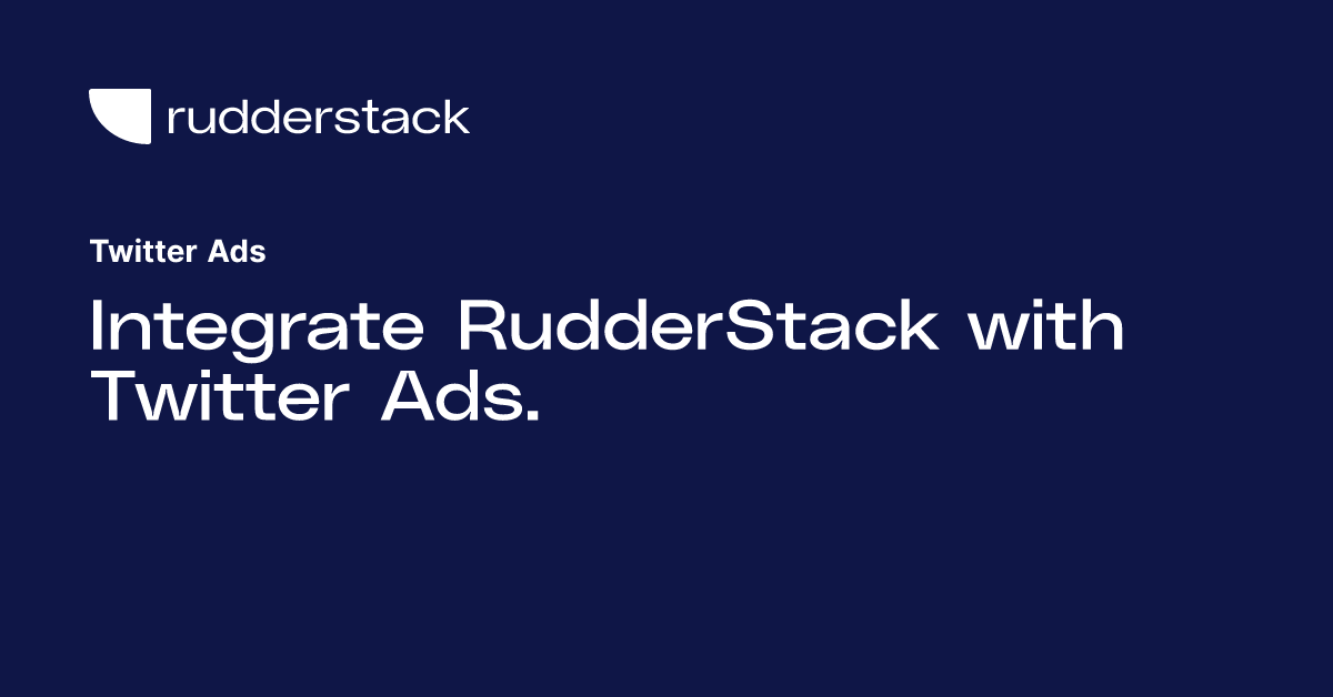 Twitter Ads | RudderStack Docs