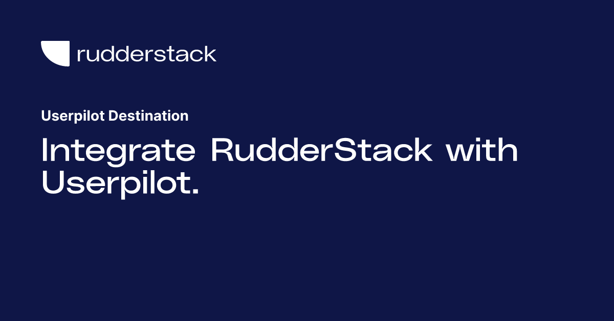 Userpilot Destination | RudderStack Docs