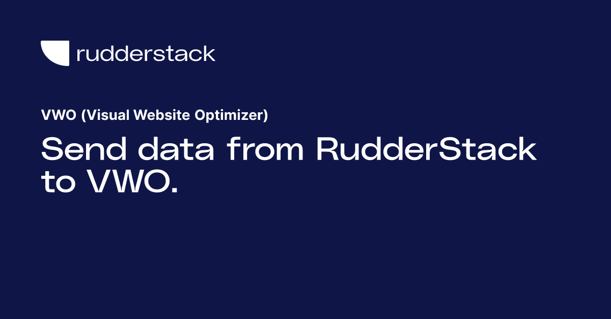 VWO (Visual Website Optimizer) | RudderStack Docs