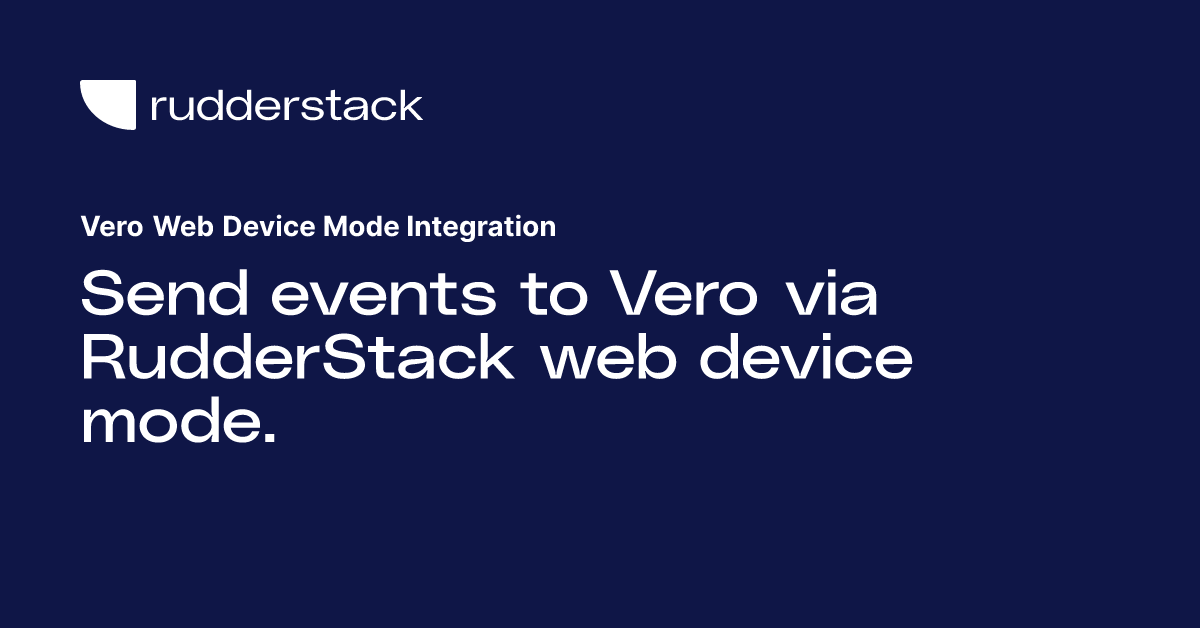Vero Web Device Mode Integration | RudderStack Docs