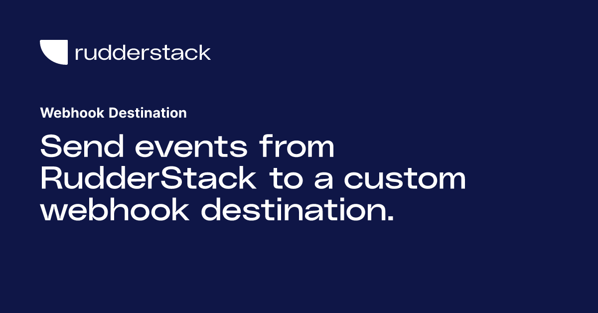 Webhook Destination | RudderStack Docs
