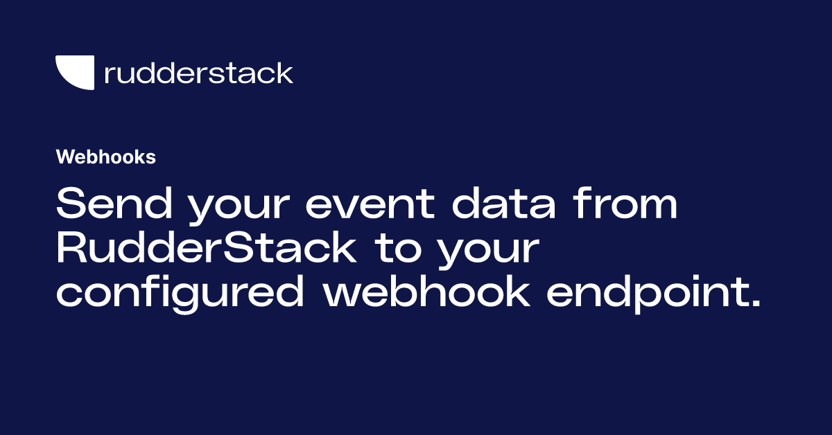 Webhooks | RudderStack Docs