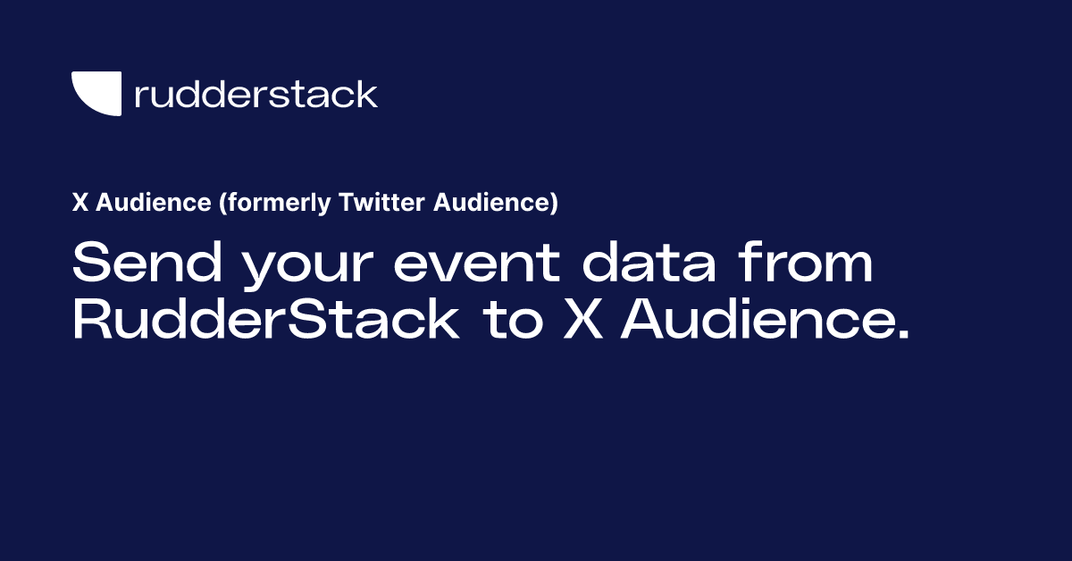 X Audience (formerly Twitter Audience) | RudderStack Docs