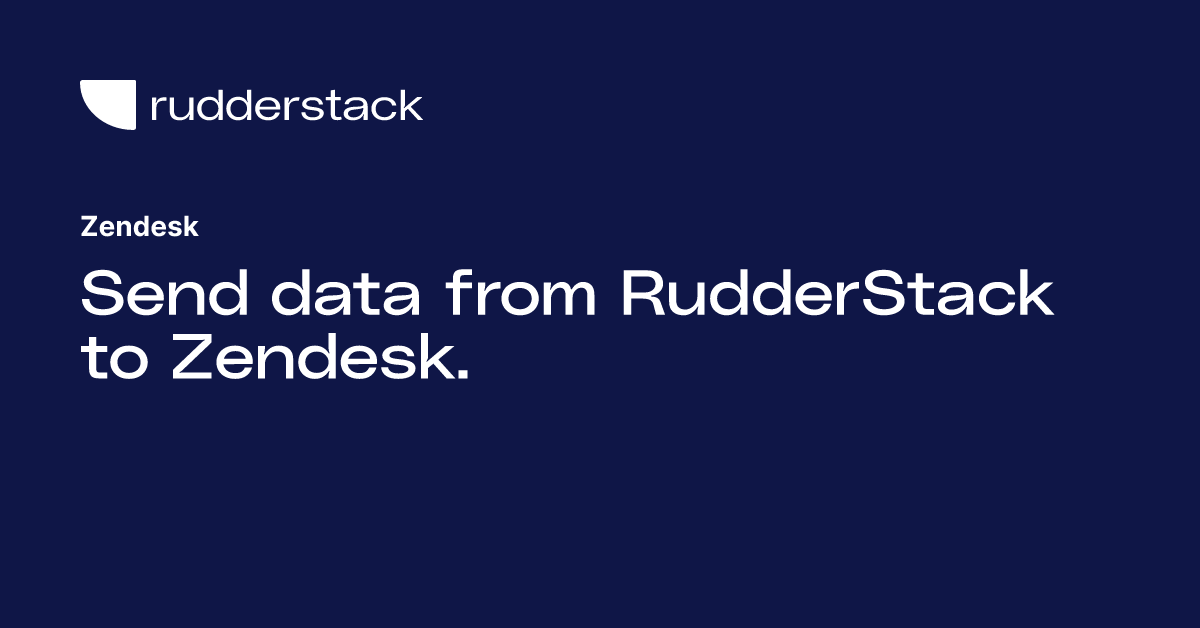 Zendesk | RudderStack Docs