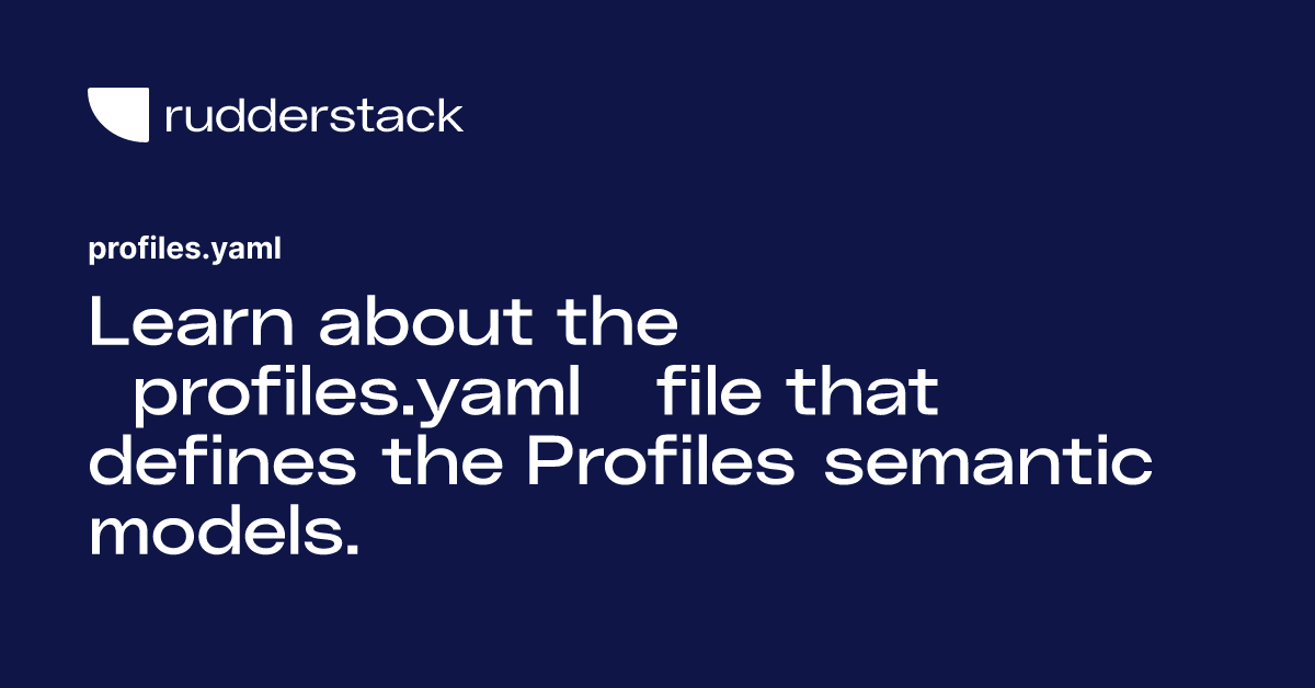 profiles.yaml | RudderStack Docs