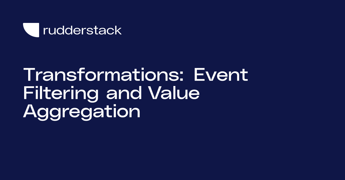 Transformations: Event Filtering and Value Aggregation