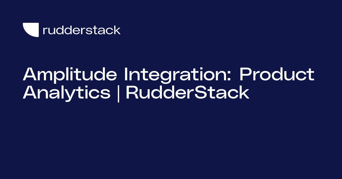 Amplitude Integration: Product Analytics | RudderStack
