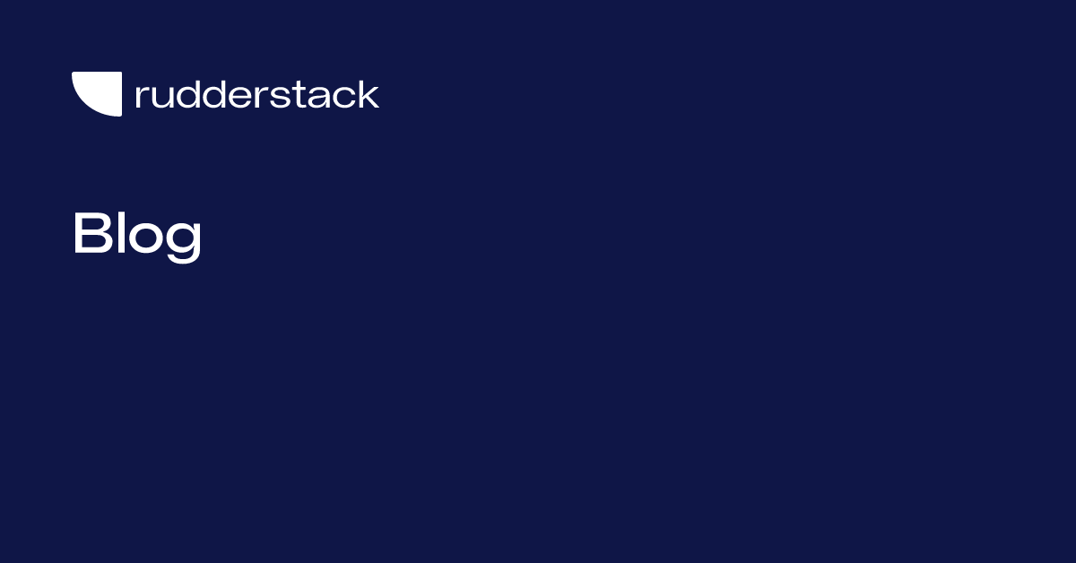 The RudderStack Blog | Rudderstack.com