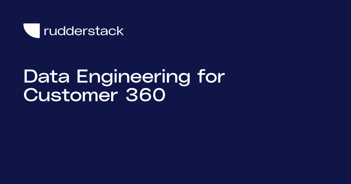 Data Engineering For Customer 360