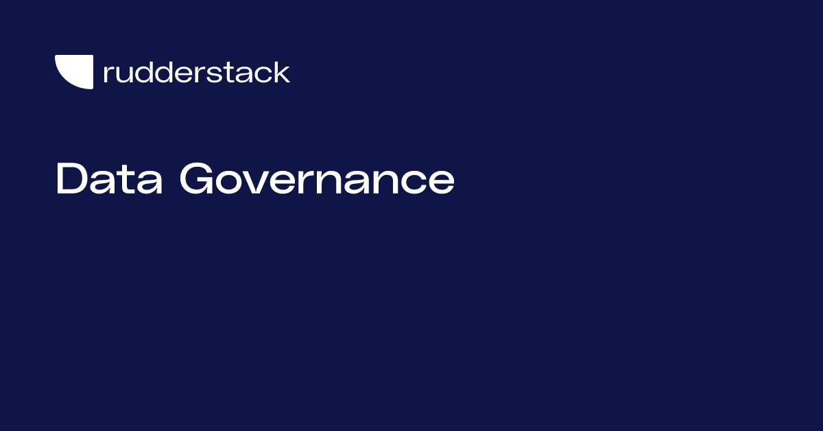 Data Governance | RudderStack